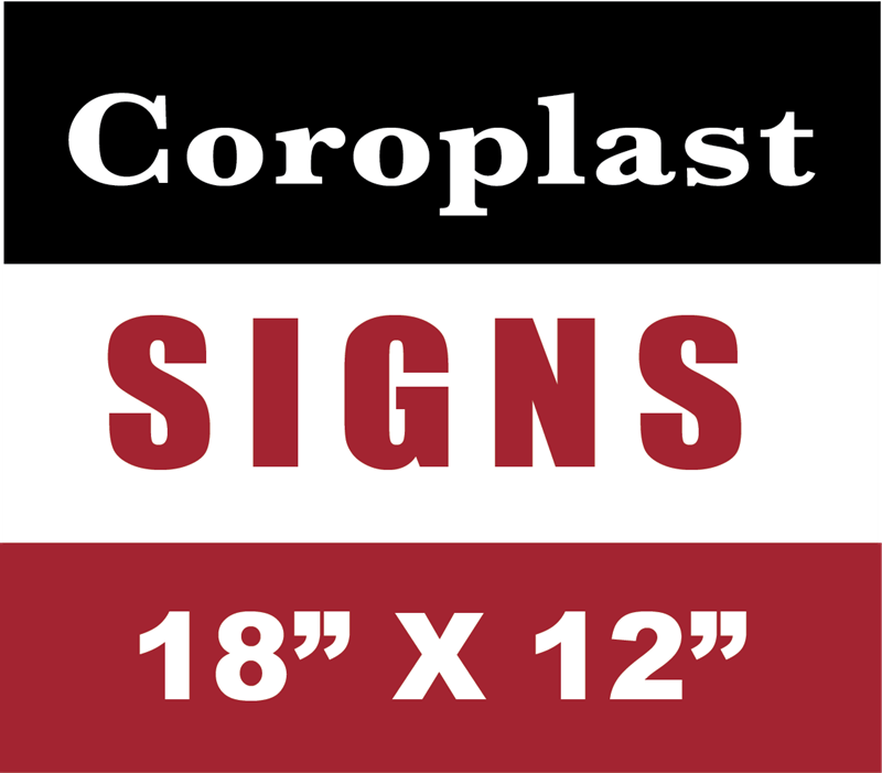 18 X 12 COROPLAST SIGN 18 X 12 COROPLAST SIGN